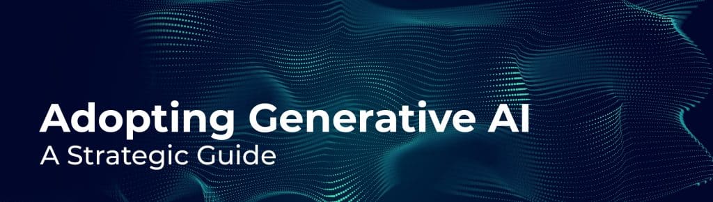 A Guide to Adopting Generative AI