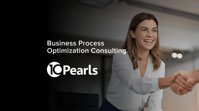 Business Process Optimization Consulting - 10Pearls