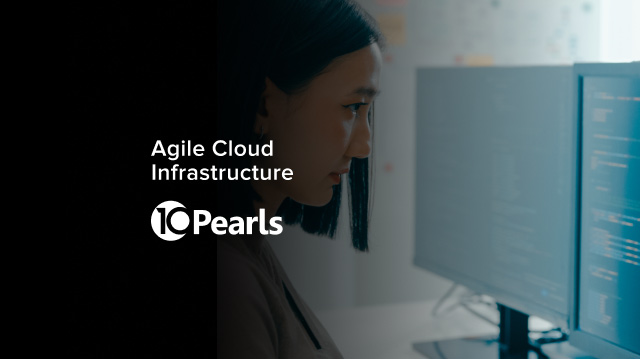Optimizing Agility With A Cloud Infrastructure 10pearls