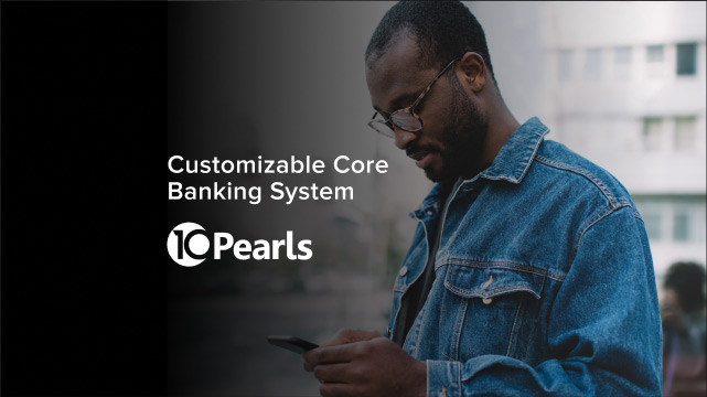 Customizing Core Banking Solutions - 10Pearls