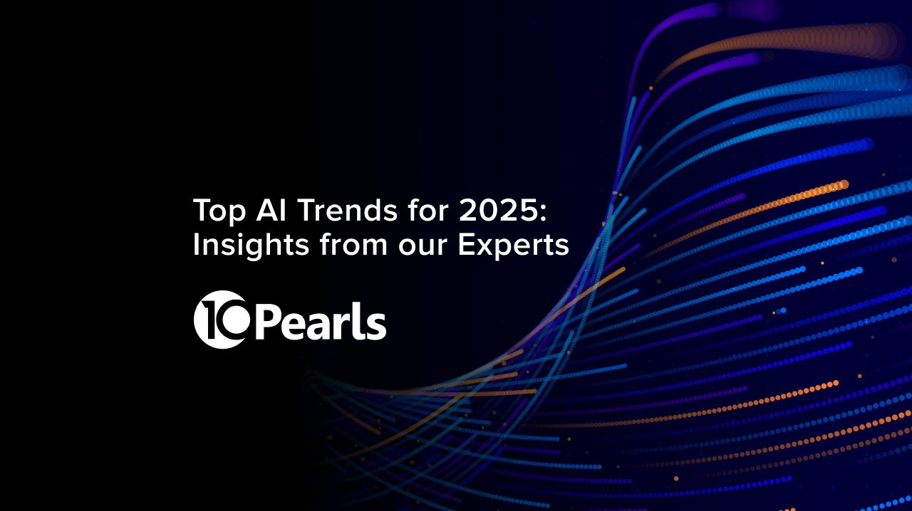 Top AI Trends for 2025 - 10Pearls