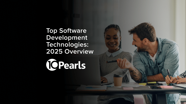 Top Software Development Technologies of 2025 - 10Pearls