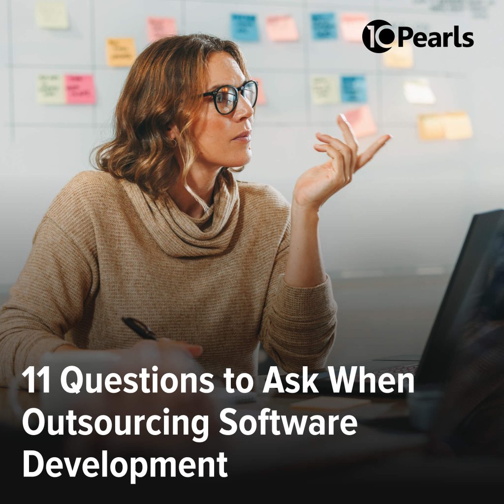 11 Questions to Ask When Outsourcing Software Development - 10Pearls